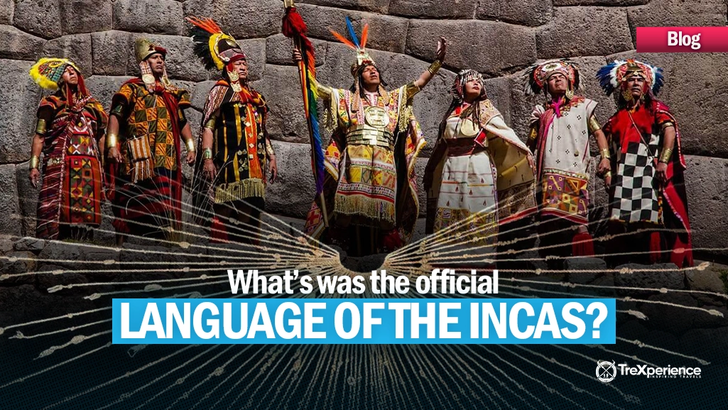 ¿Cuál era el lenguaje de los Incas? Descúbrelo aquí